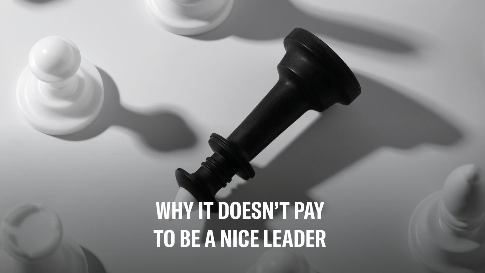 Why it doesn't pay to a nice leader | Tatler Asia